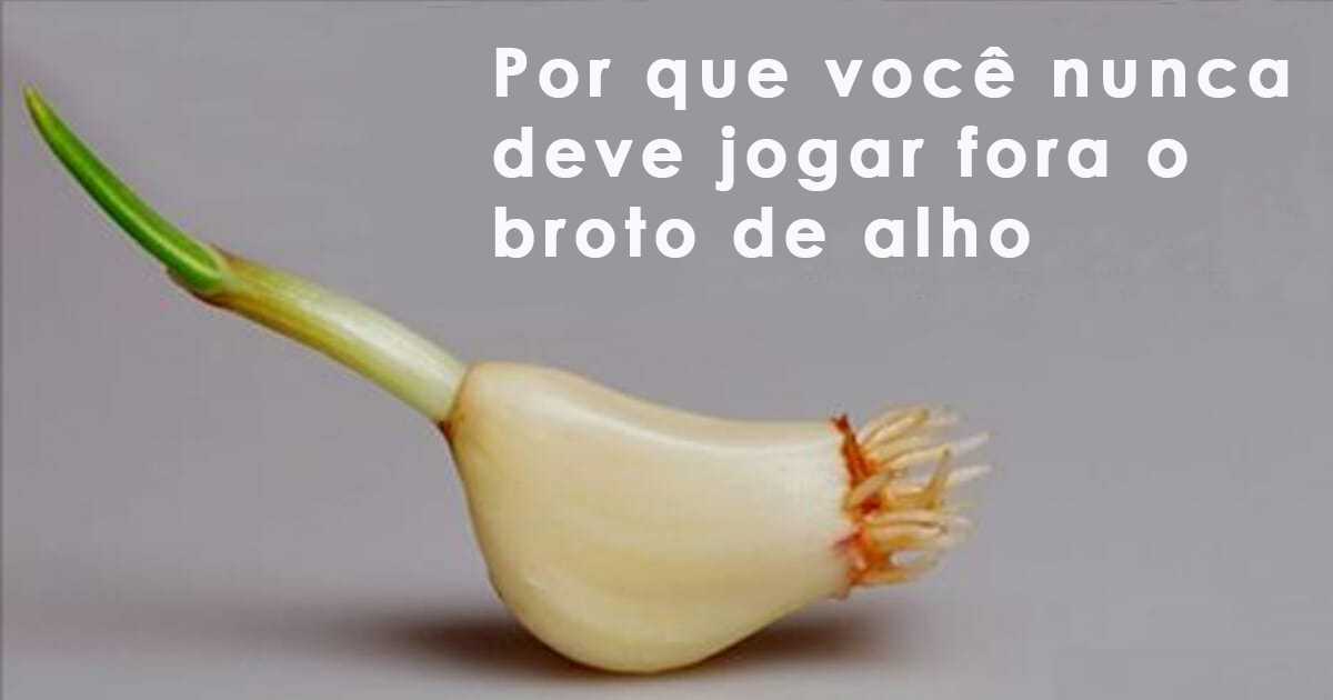 Por que você nunca deve jogar fora o broto de alho